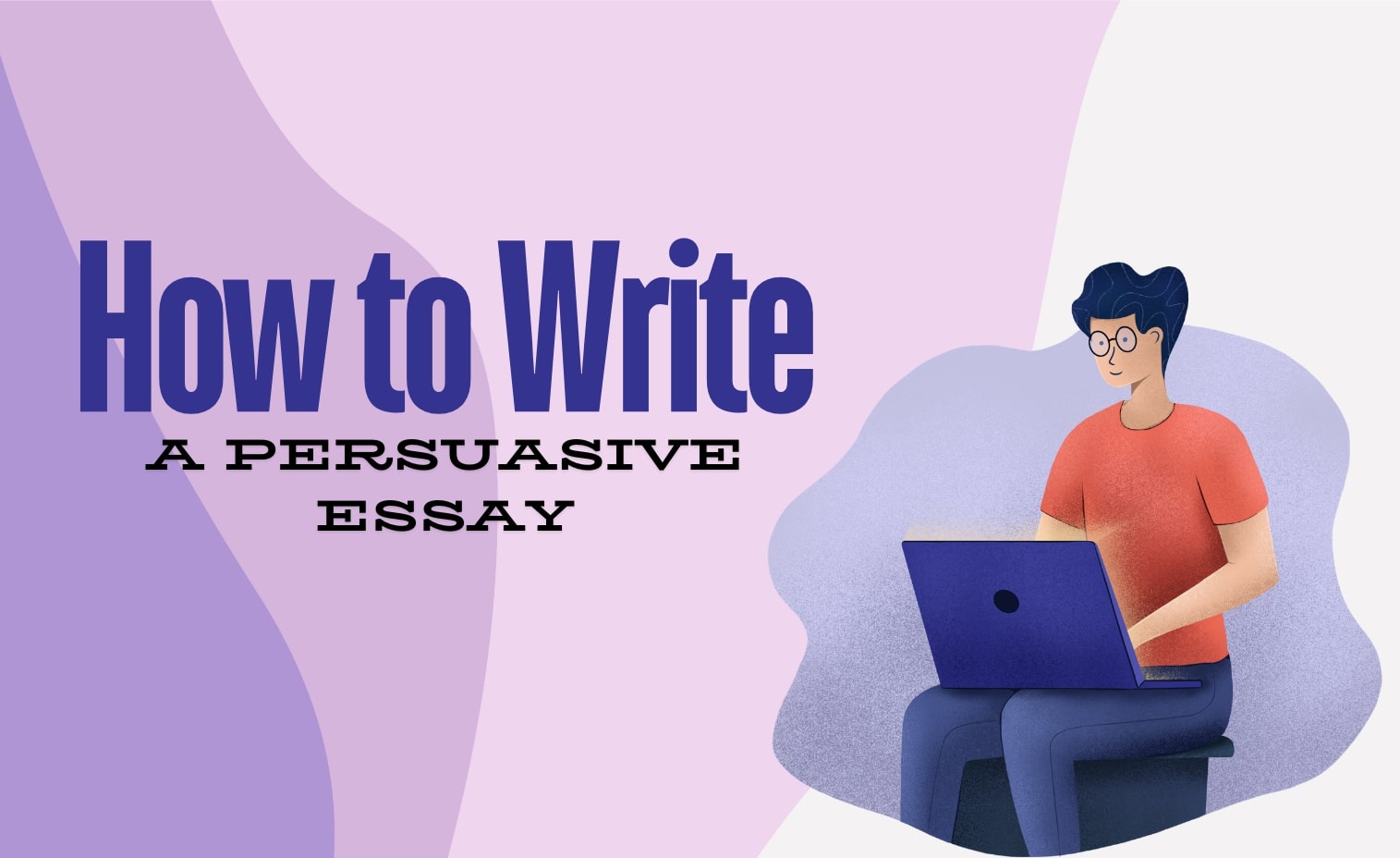 Step-by-Step Guide How to Write a Persuasive Essay